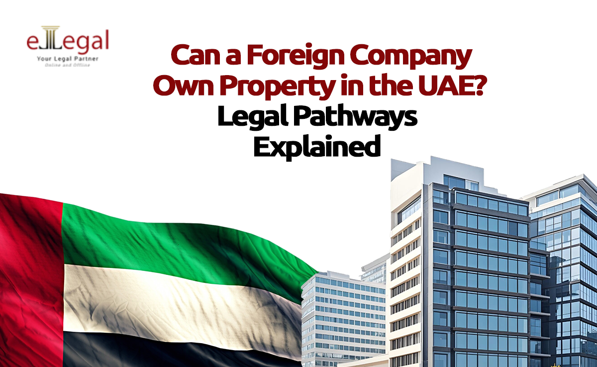 Can a Foreign Company Own Property in the UAE? Legal Pathways Explained ...